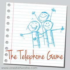 The Telephone Game ~ Fun for the Whole Family (she: Amy) - Or so she ...