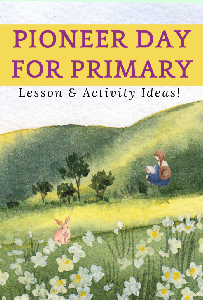 Pioneer Day Activities for Primary ~ Lesson & Activities! - Or so she ...