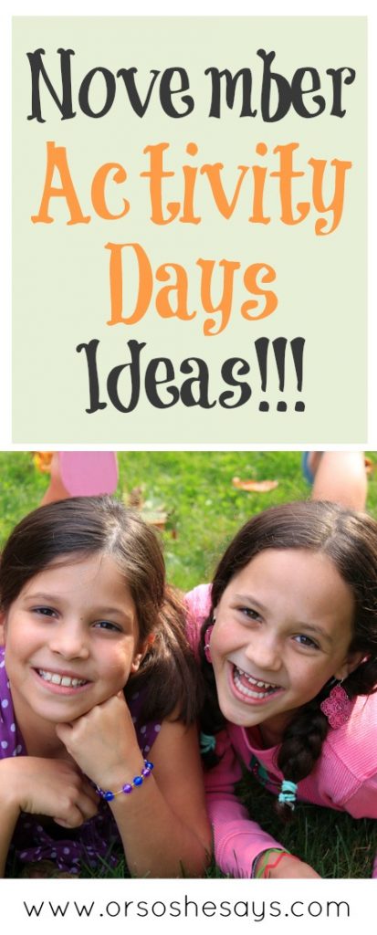 17 November Activity Days Ideas - For Girls Ages 8-10 (she: Mariel)