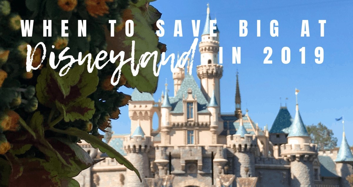 When to save BIG at Disneyland in 2019 - Or so she says...