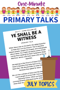 Come Follow Me Primary Talks for July - Or so she says...