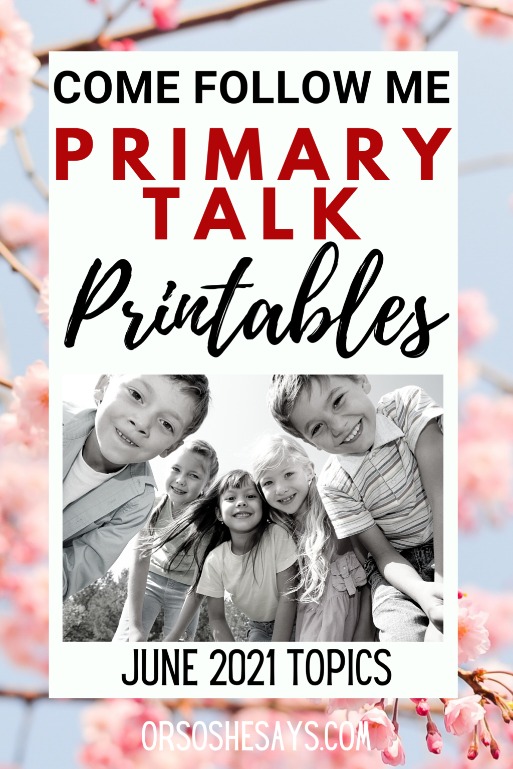 Simple Primary Talks for June Come Follow Me Topics - Or so she says...