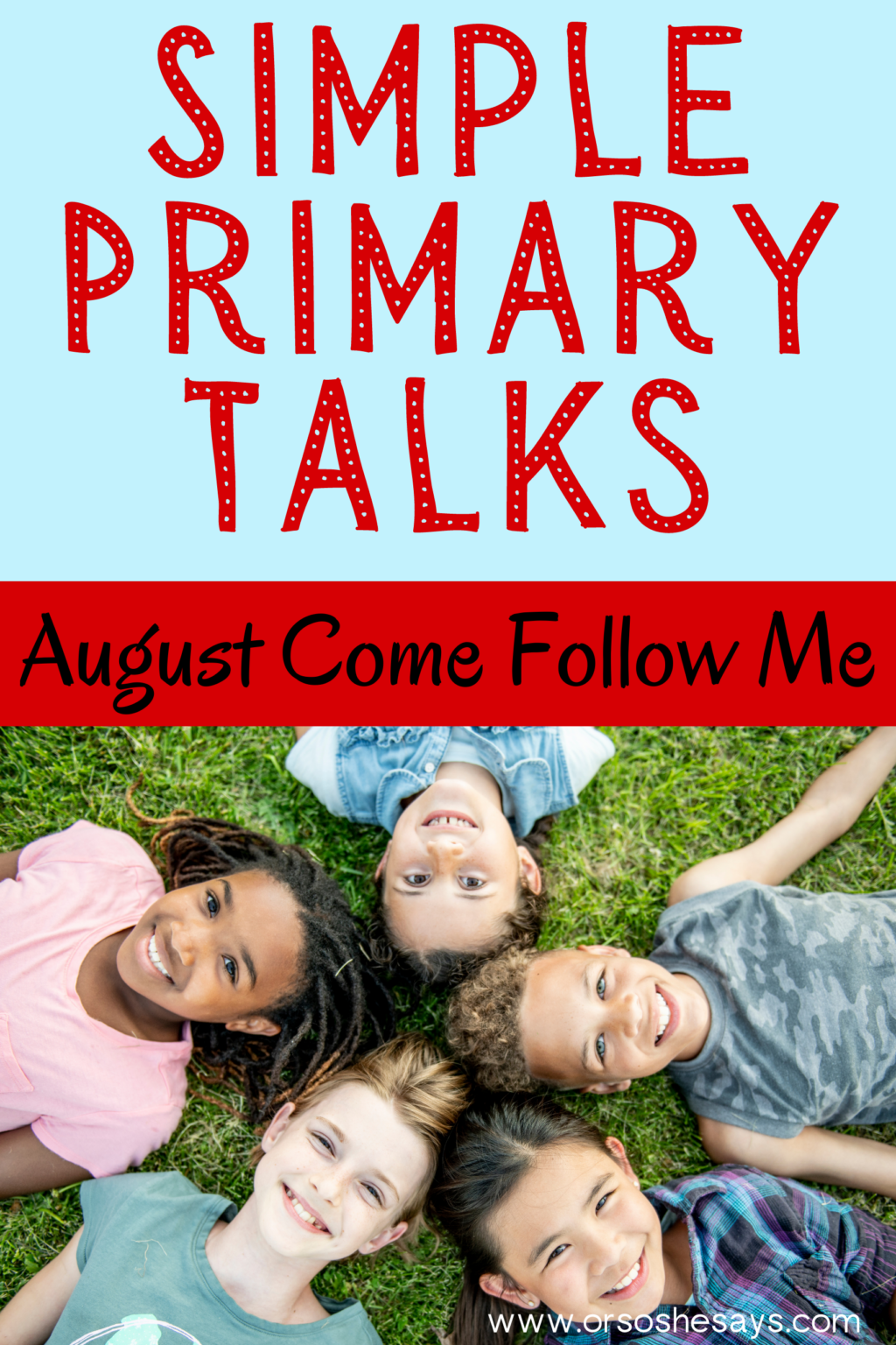 Simple Primary Talks: August 2021 Come Follow Me - Or so she says...
