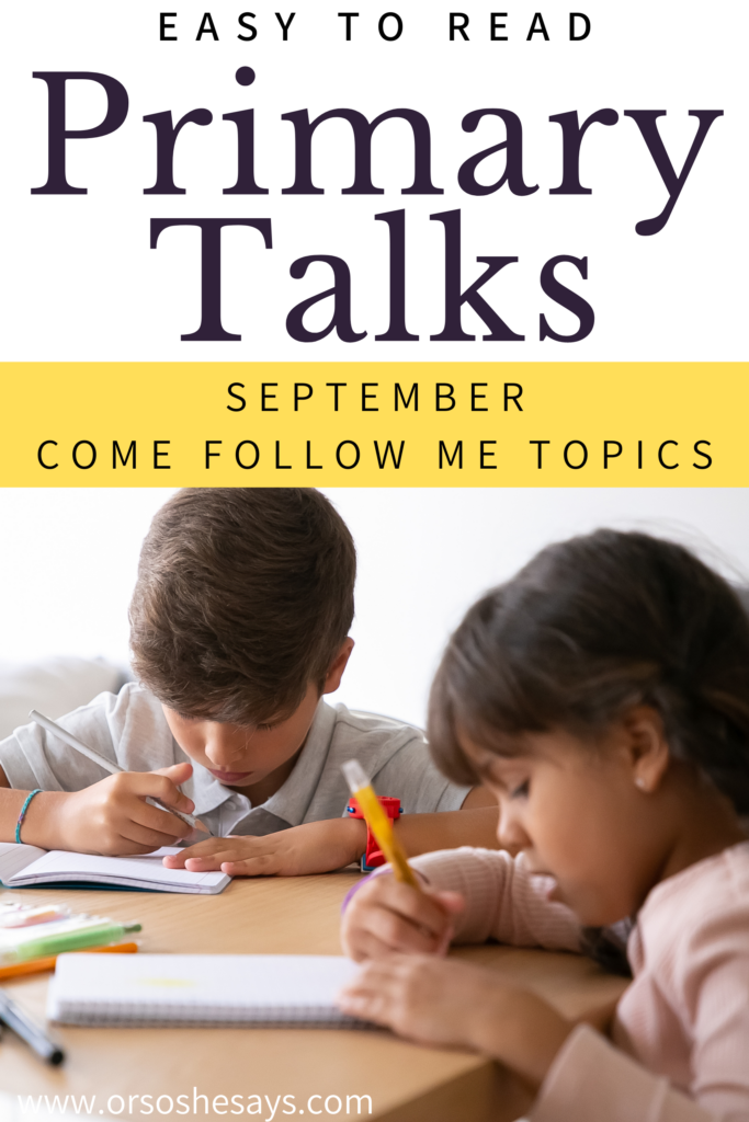 Primary Talks for September 2022 Come Follow Me Topics - Or so she says...